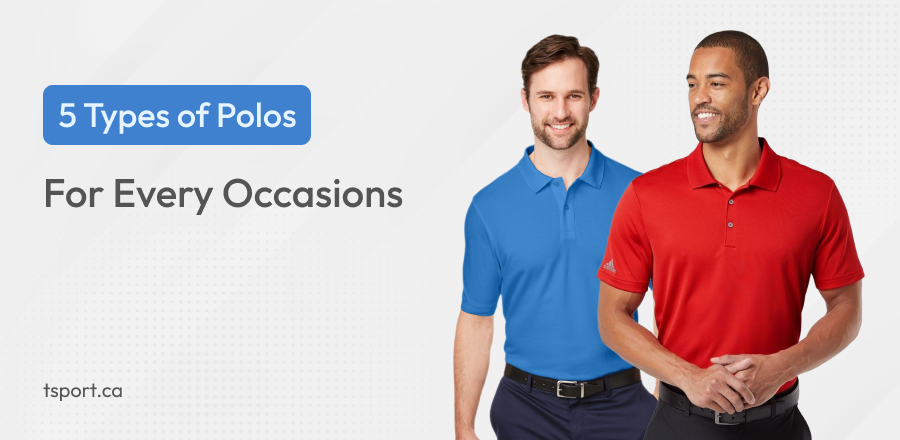 5 Types of Polo Shirts for Every Occasion
